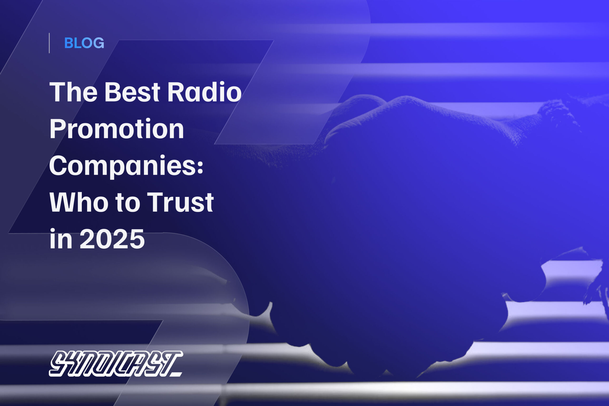 The Best Radio Promotion Companies: Who to Trust in 2025 - Syndicast